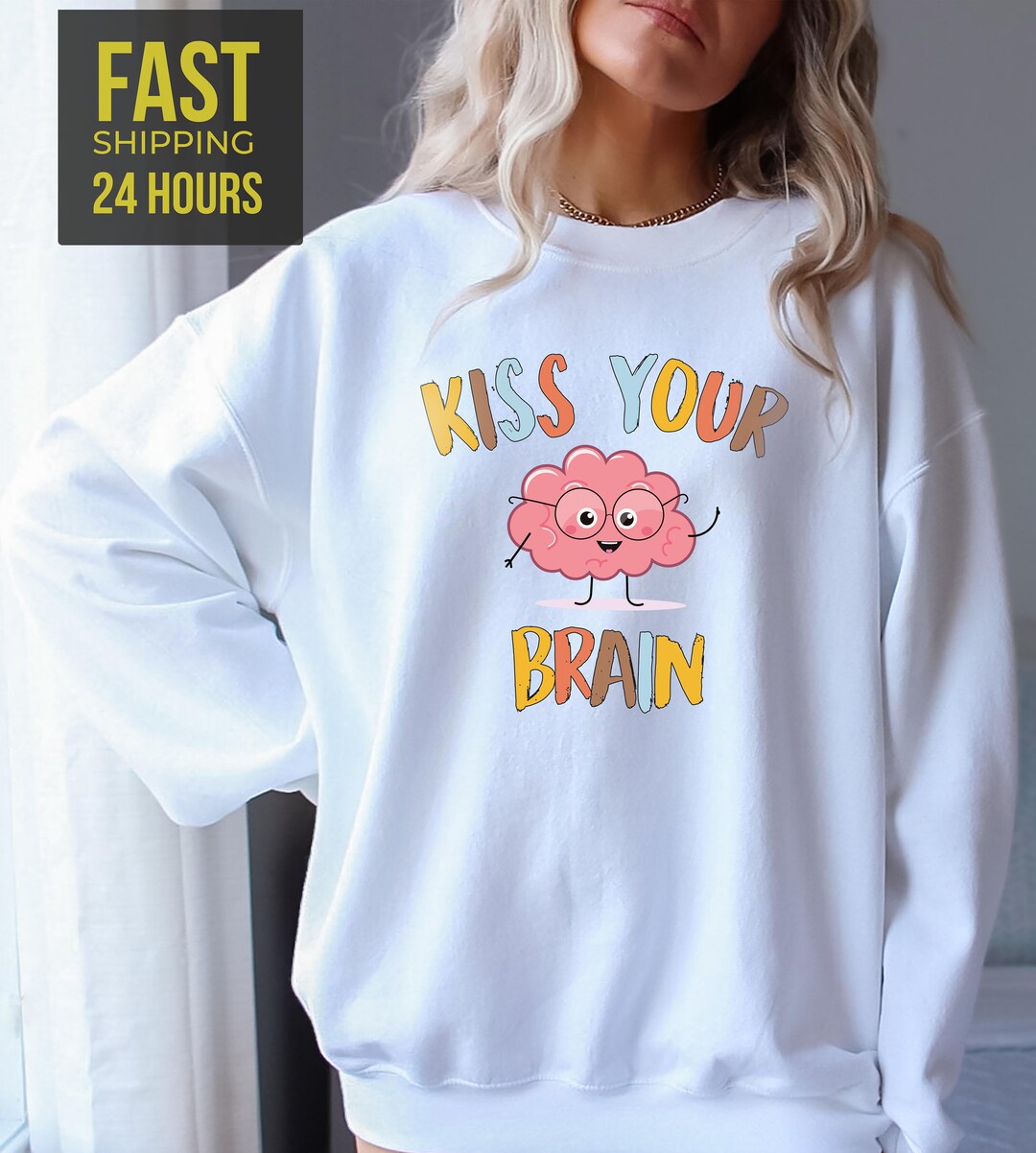 Kiss Your Brain Sweatshirt Mental Health Hoodie Trendy - Etsy