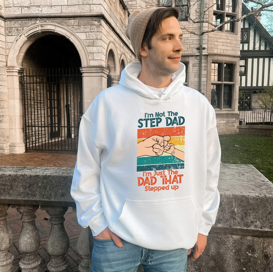 I'm the Stepped up Dad Hoodie, Fathers Day, Step Dad, Step Dad Gift ...