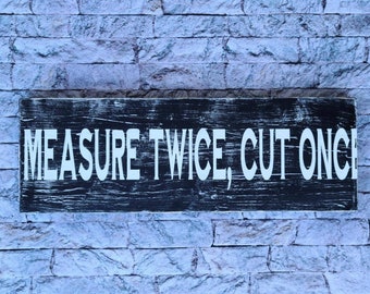 Measure Twice Cut Once Sign - Etsy