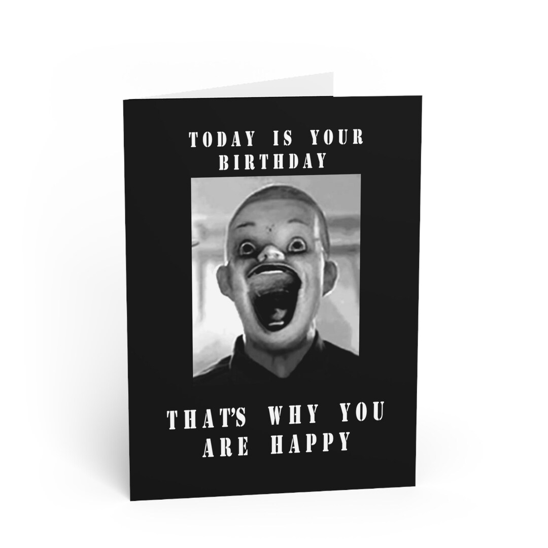 YOU ARE HAPPY Scary Meme Birthday Surprise Joke Greetings Card - Etsy