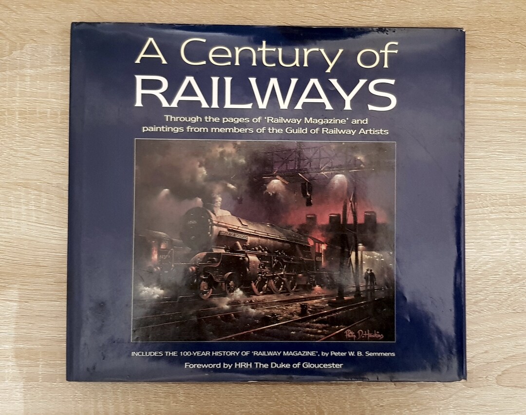 First Edition, 1996, A Century of Railways, Peter W. B. Semmens ...