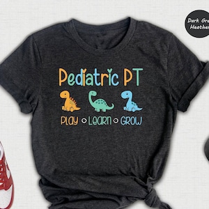 Dinosaur Pediatric PT Play Learn Grow Shirt, Physical Therapy Gift, PT ...