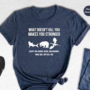 What Doesnt Kill You Makes You Stronger Except Bears - Etsy