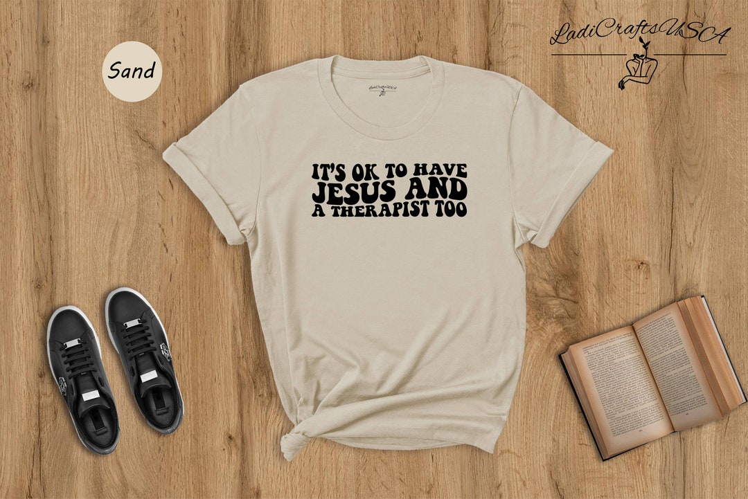 It's Ok to Have Jesus and a Therapist Too Shirt, Mental Health T-shirt ...