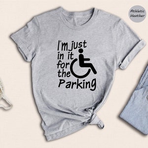 I'm Just in It for the Parking T-shirt, Disability Shirt, Funny Gifts ...