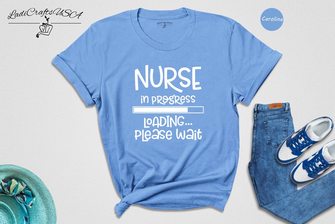 Nurse in Progress Loading Please Wait T-shirt, Nurse Appreciation ...