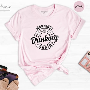 Warning the Girls Drinking Again Shirt, Drinking Night Shirt, Alcohol ...