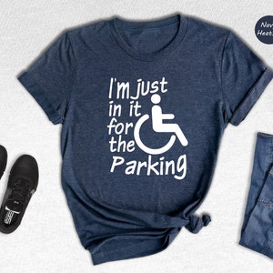 I'm Just in It for the Parking T-shirt, Disability Shirt, Funny Gifts ...