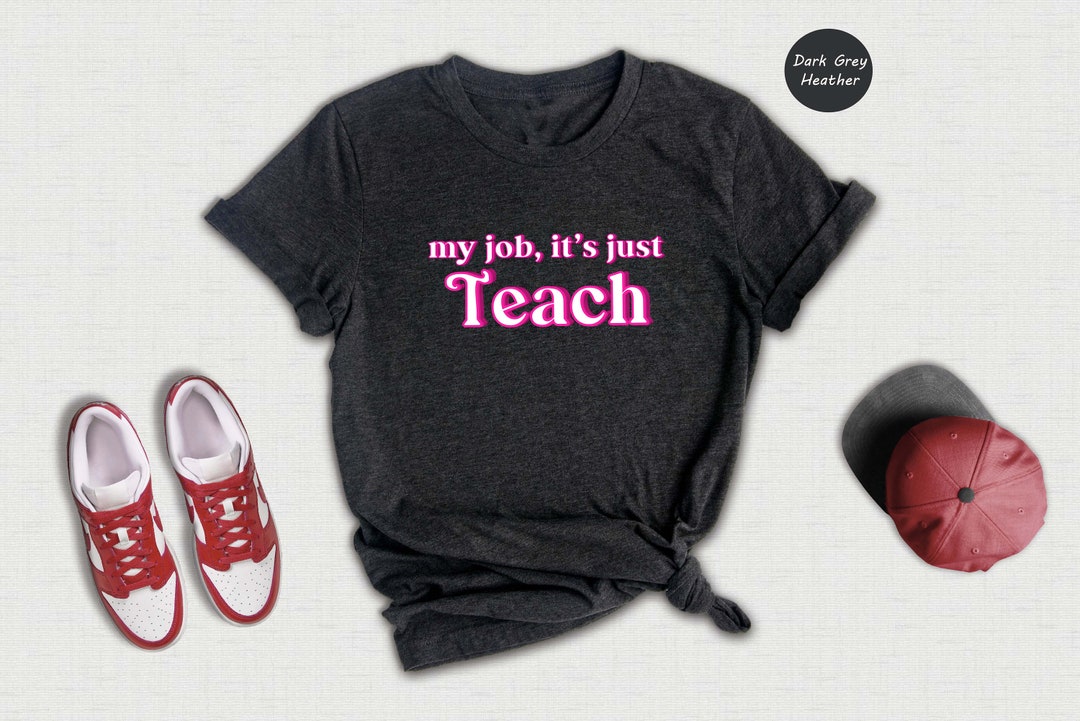 My Job It's Just Teach Shirt, Teacher Shirt, Pink Teacher Shirt, Pink ...