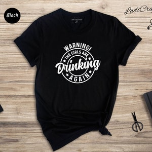 Warning the Girls Drinking Again Shirt, Drinking Night Shirt, Alcohol ...