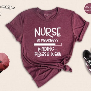 Nurse in Progress Loading Please Wait T-shirt, Nurse Appreciation ...