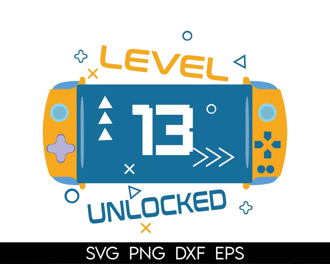 Level 13 Unlocked SVG, 13th Birthday Boy Gamer Svg, Level 13 Unlocked ...