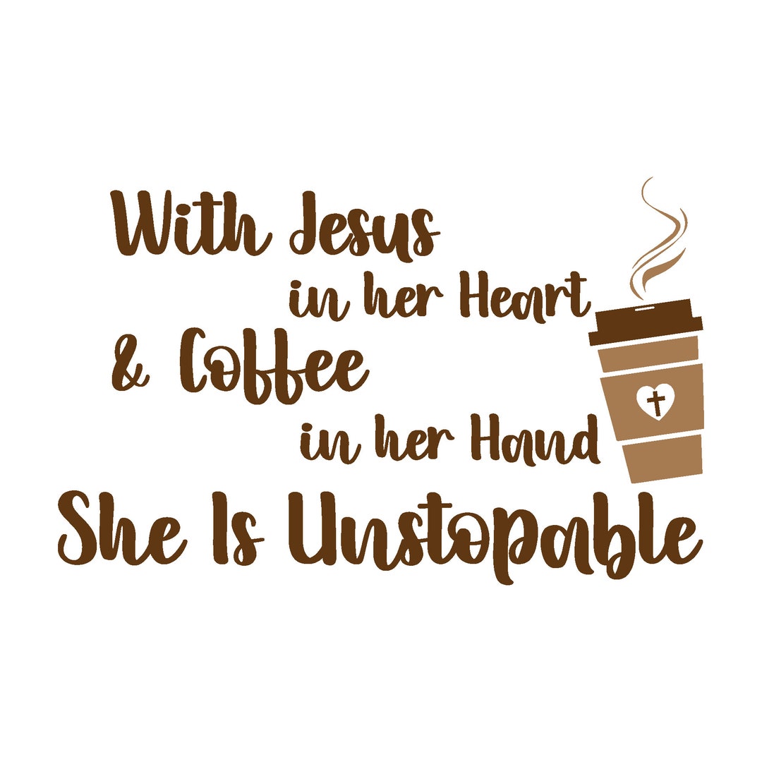 With Jesus in Her Heart, Coffee and Jesus Svg PNG, Coffee Lover Svg ...