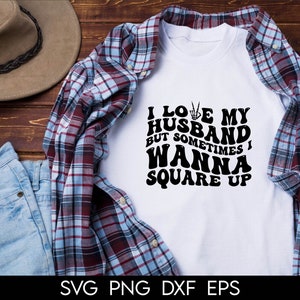 I Love My Husband but Sometimes I Wanna Square up Svg, Funny Wife Svg ...