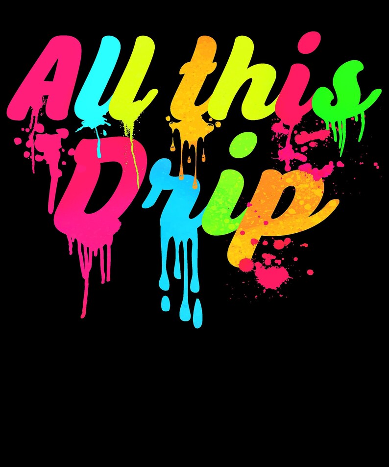 All This Drip Png Dripping Png Dripping Clipart Drips - Etsy
