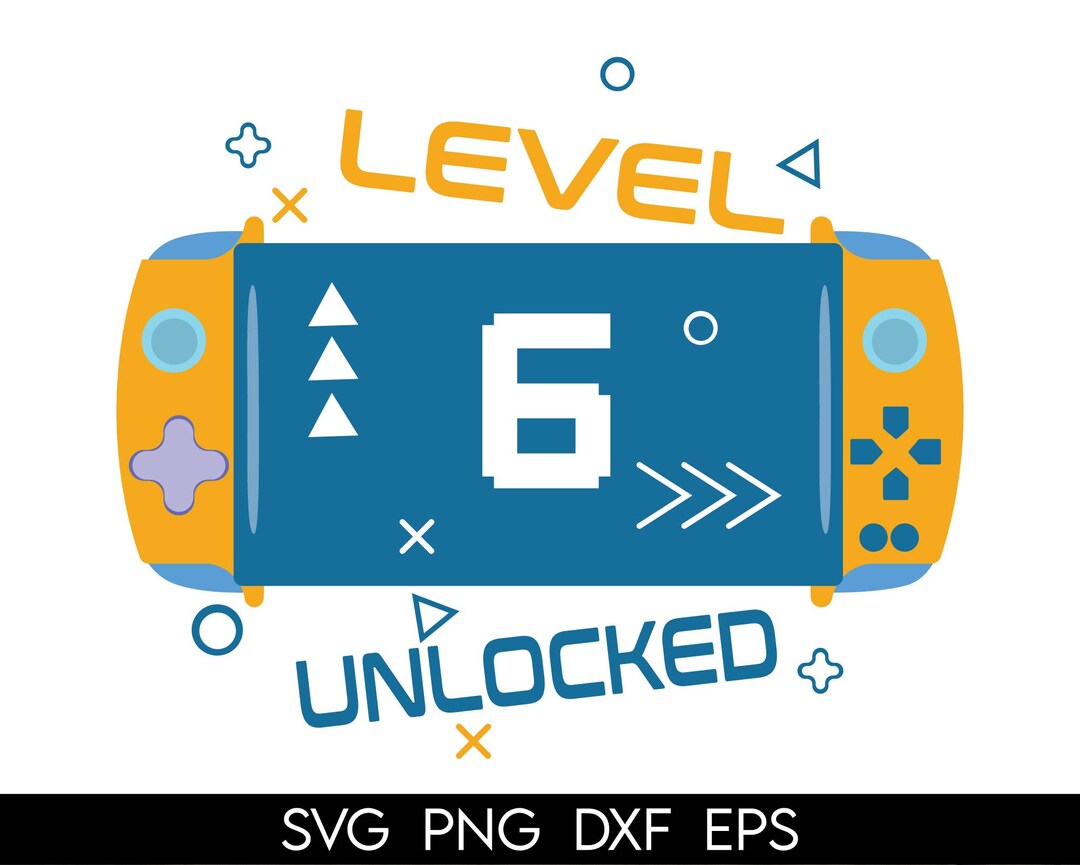 Level 6 Unlocked SVG, 6th Birthday Boy Svg ,gamer Birthday Svg, Level 6 ...