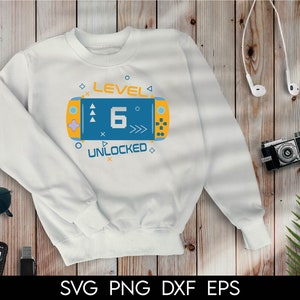 Level 6 Unlocked SVG, 6th Birthday Boy Svg ,gamer Birthday Svg, Level 6 ...