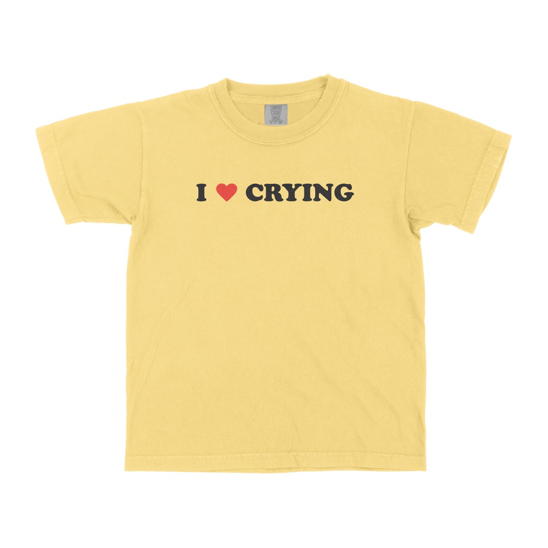 I Love Crying Baby Tee 4 Colors - Etsy