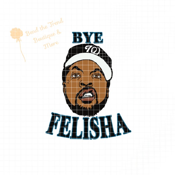 Bye Felisha PNG digital File Sublimation Print - Etsy Ireland