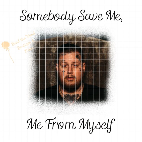Somebody Save Me Me From Myself PNG Sublimation Print - Etsy