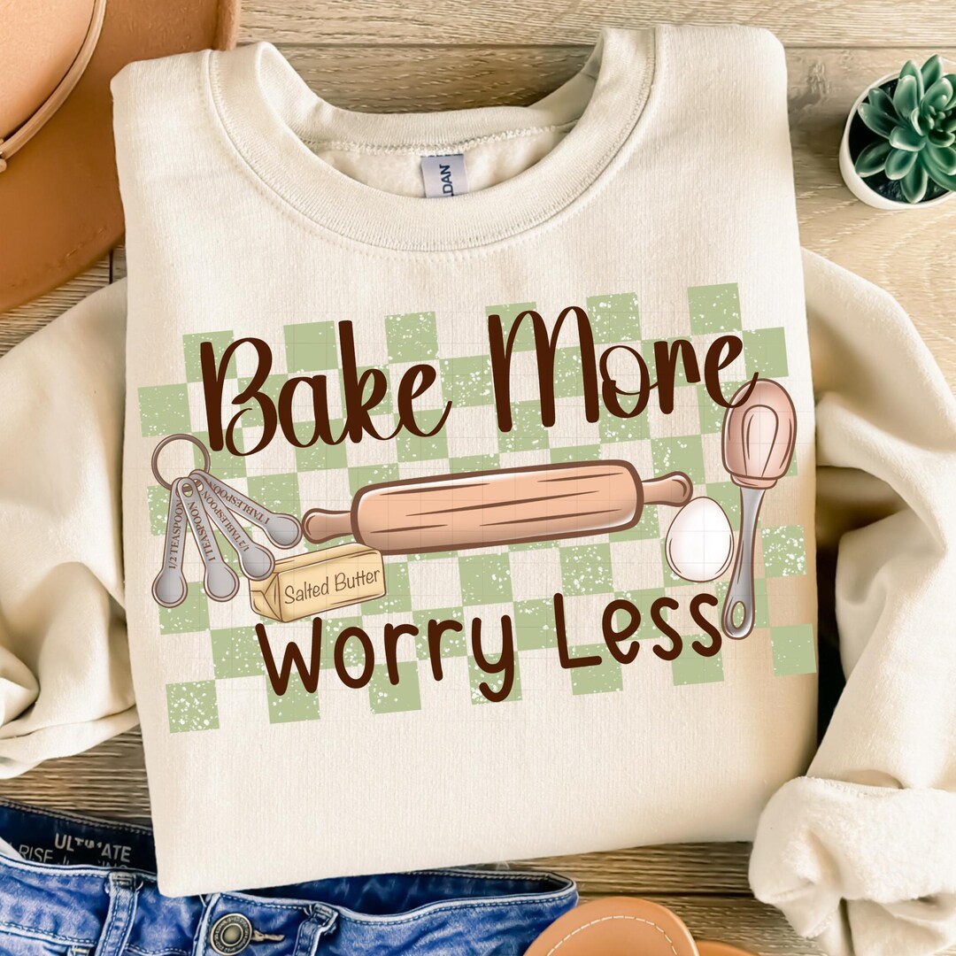 Bake More Worry Less Png Cottage Core Baking Sublimation Bakery Png ...