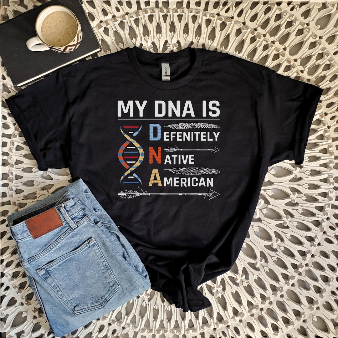 Native American DNA Native Indian Pride Indigenous T-shirt, Native ...