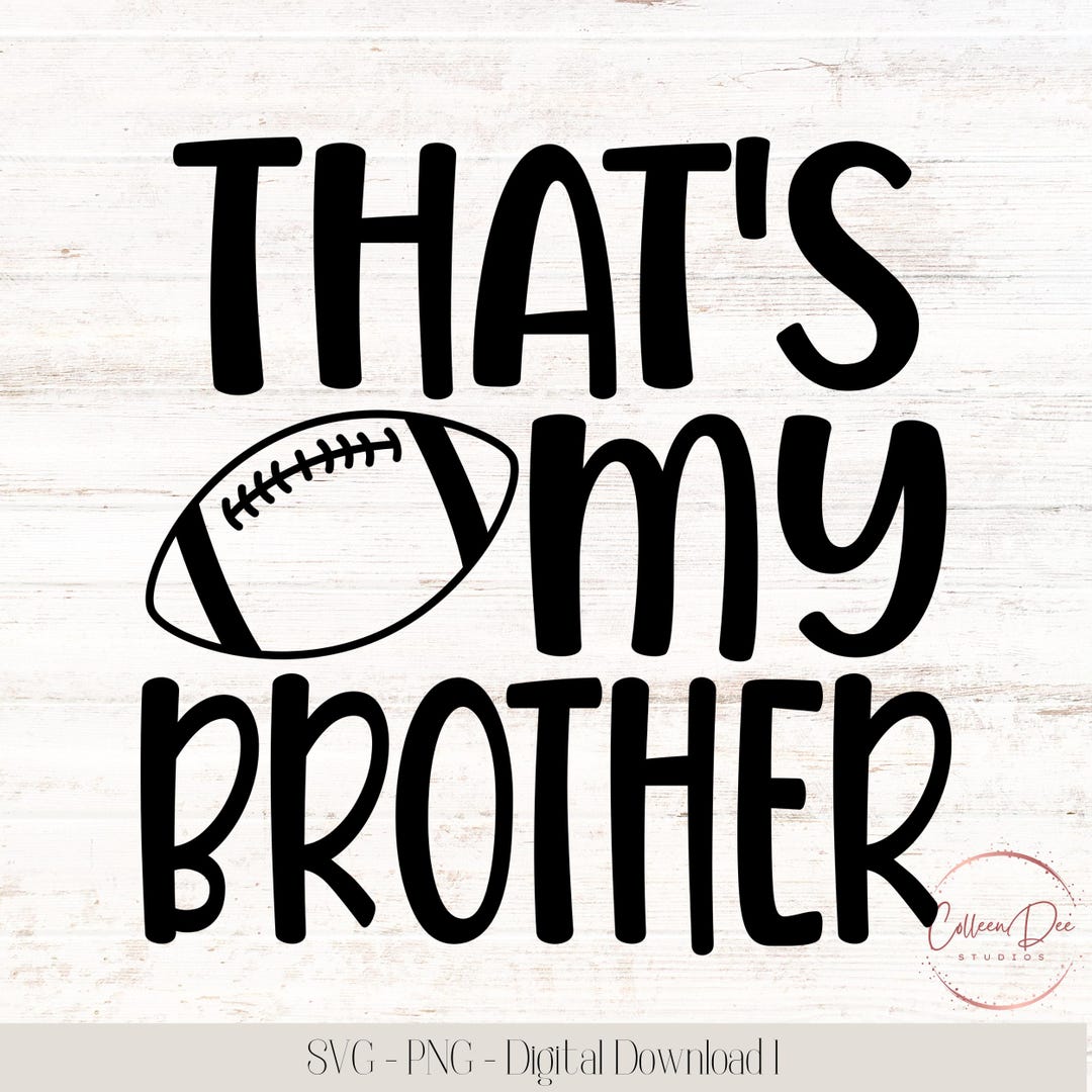 That's My Brother Svg | Sibling Shirt | Favorite Football Player | SVG ...