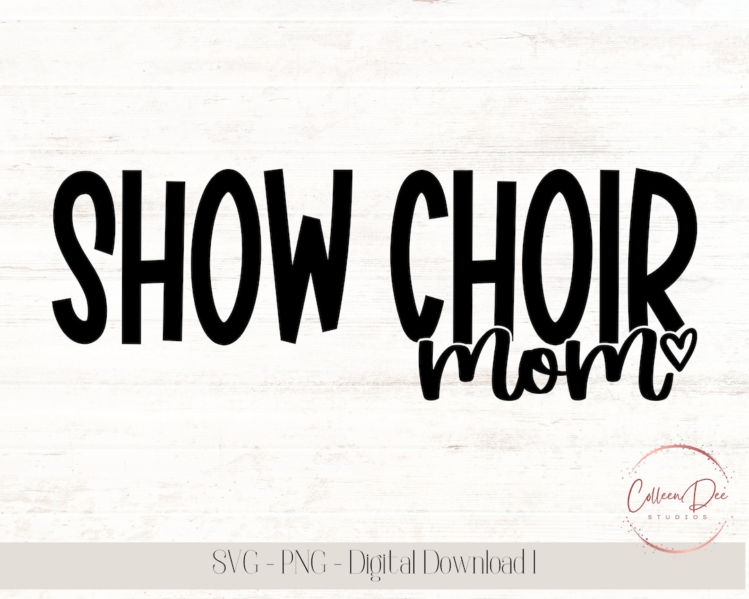 Show Choir Mom Svg | Choir Mom Life | Mom Life | Show Choir Designs ...