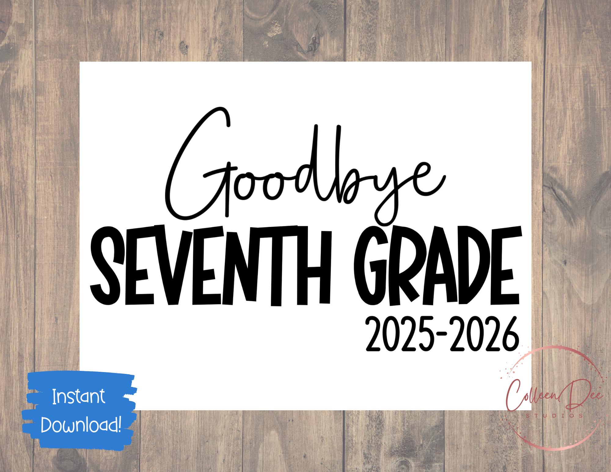 Goodbye SEVENTH GRADE 2025-2026 SIGN | Last Day of Seventh Grade | End ...