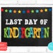 KINDERGARTEN SIGN Last Day of Kindergarten Sign End of School Sign ...