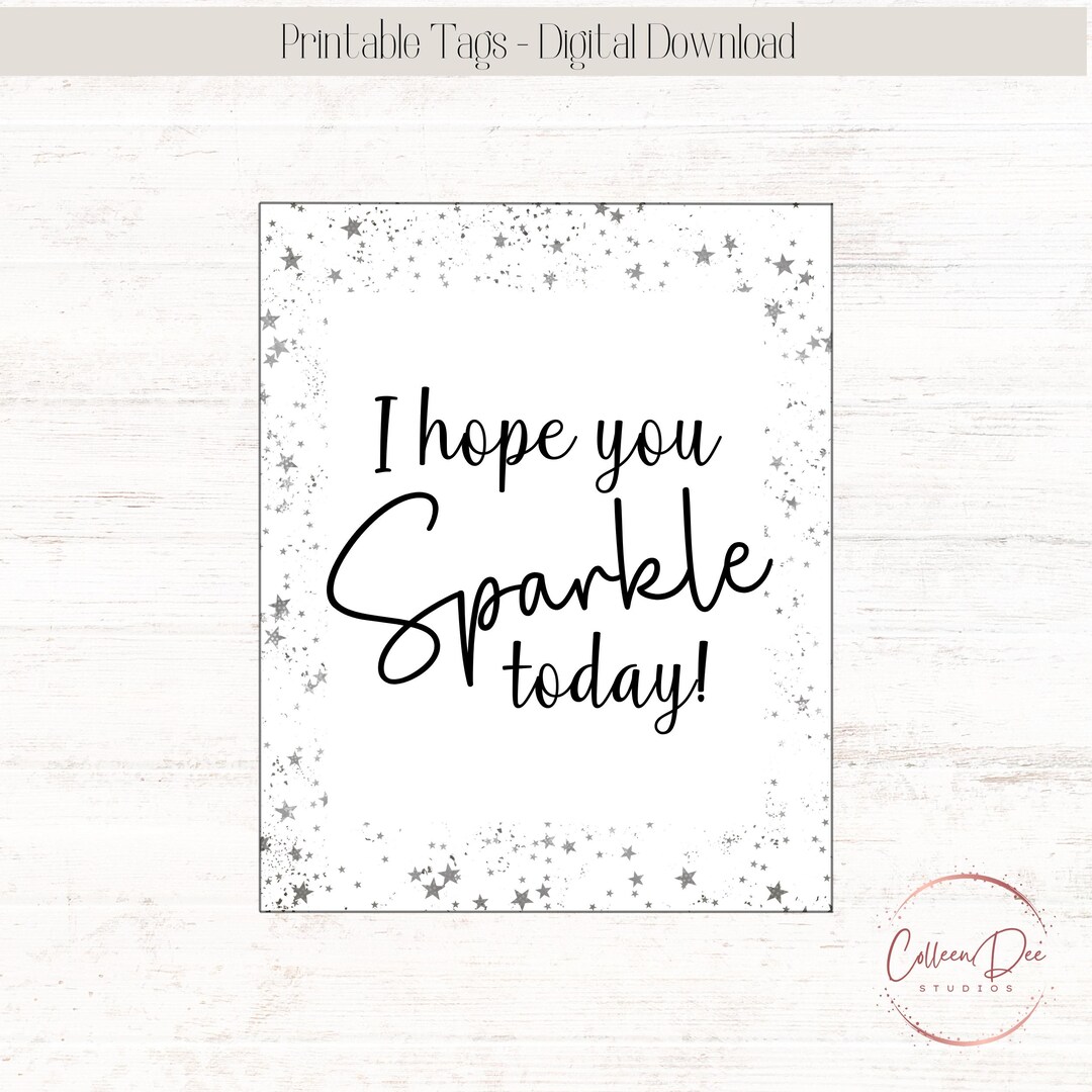 I Hope You Sparkle Today Printable Tags | Silver Sparkle Tag ...