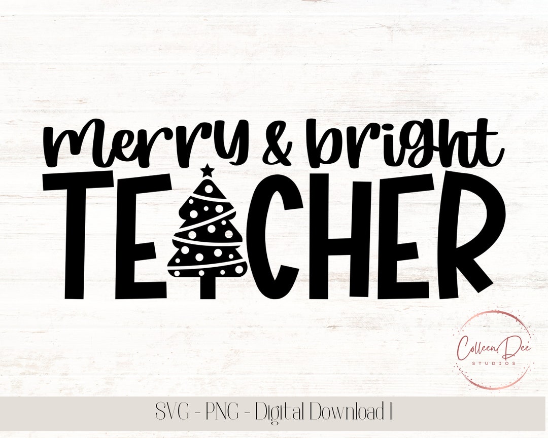 Merry and Bright Teacher SVG PNG Cut File Teacher Shirt Christmas Tree ...
