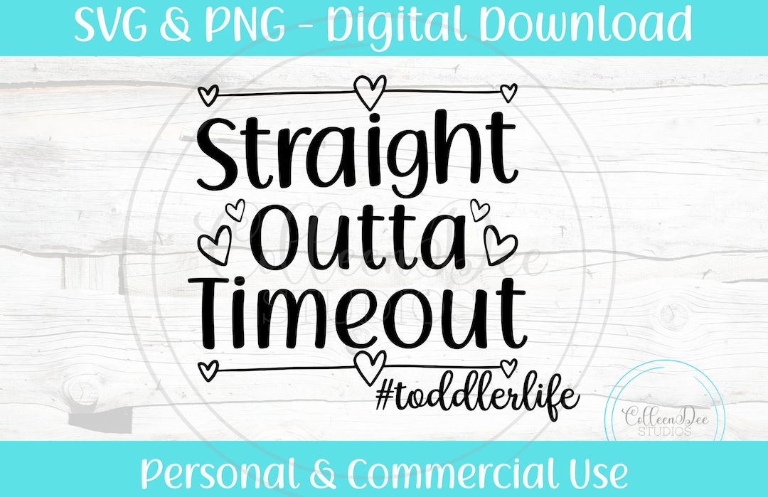 Straight Outta Timeout #toddlerlife SVG, SVG Cut File, PNG, Timeout ...