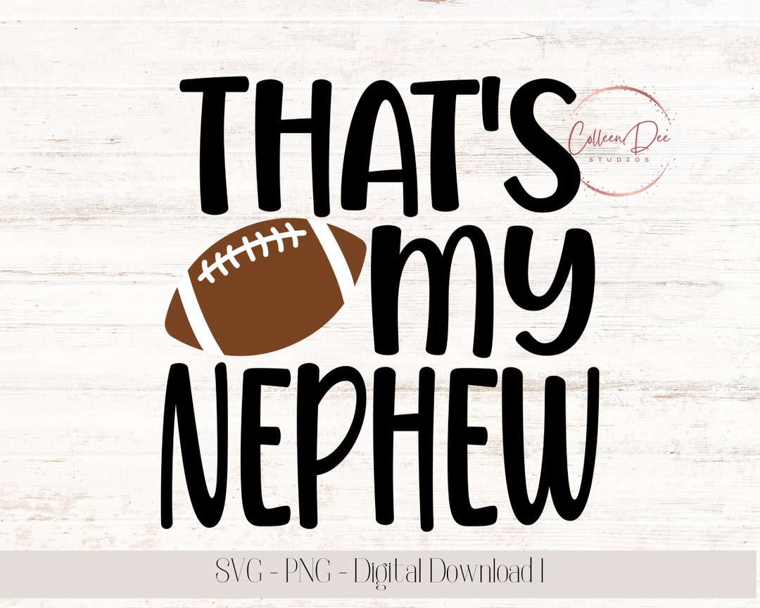 That's My Nephew Svg Favorite Football Player SVG PNG Cut File Football ...