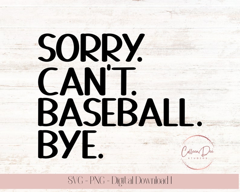 Sorry Can't Baseball Bye Baseball Mom Shirt Busy With Baseball Sorry ...