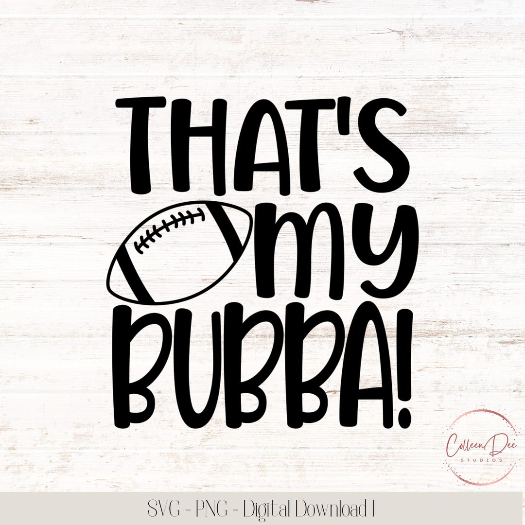That's My Bubba Svg | Mom Shirt | Favorite Football Player | SVG PNG ...