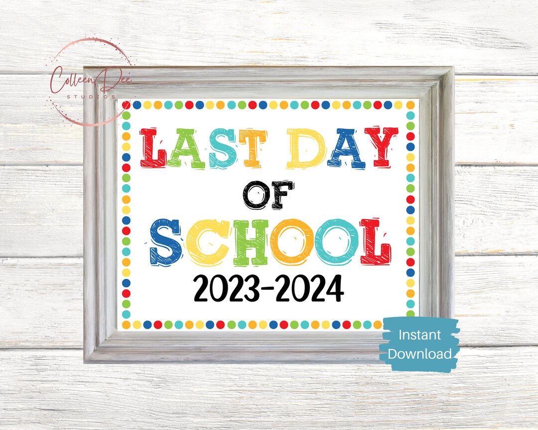 Last Day of School 2023-2024 Printable Last Day of School Sign End of ...
