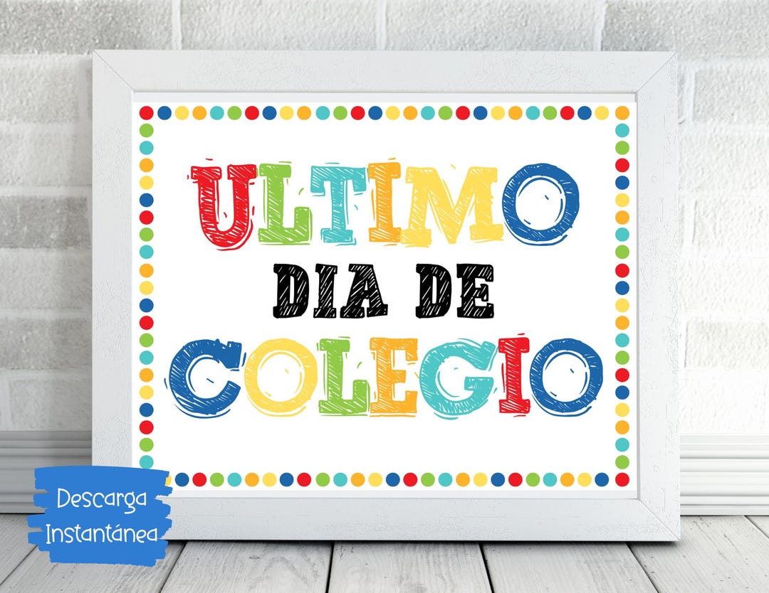 Ultimo Dia De Colegio SIGN Last Day of First Grade Sign End of School ...