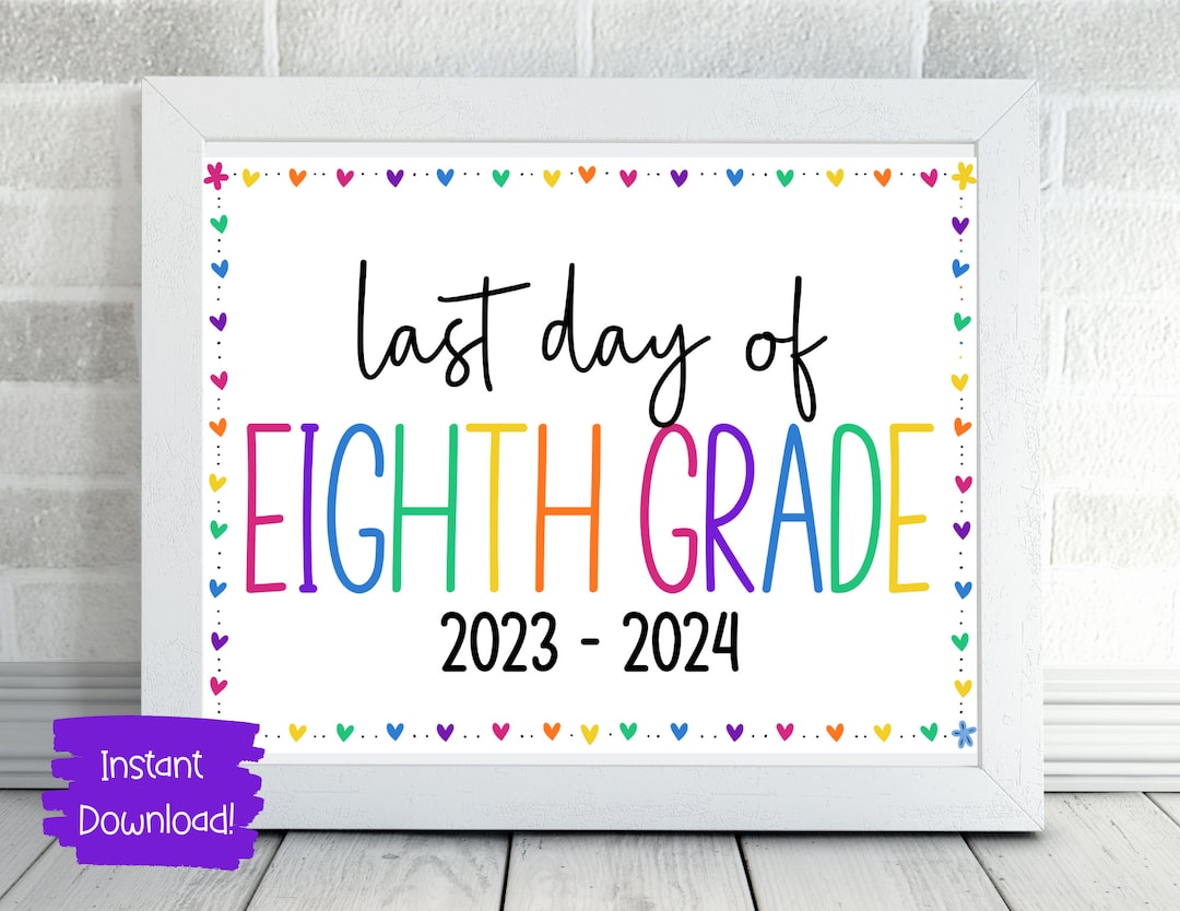 EIGHTH GRADE 2023-24 SIGN Last Day of Eighth Grade Sign End of School ...