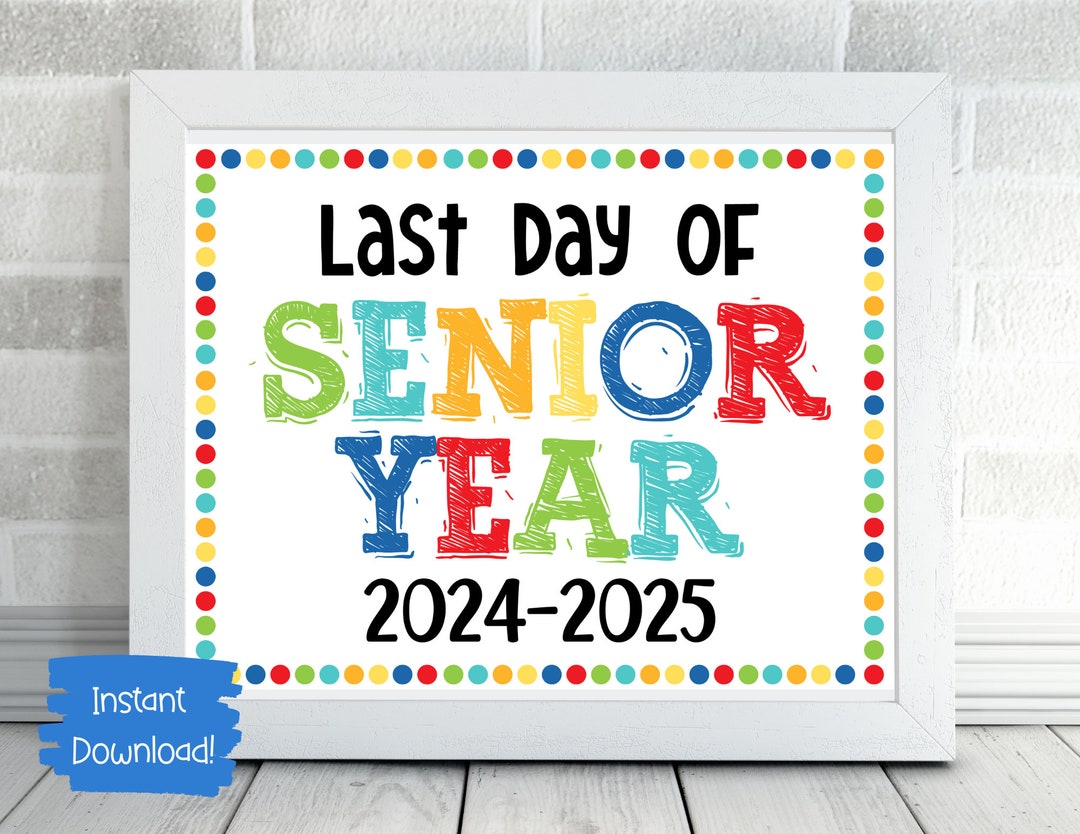 Last Day of Senior Year 2024-2025 Last Day Sign End of School Sign ...