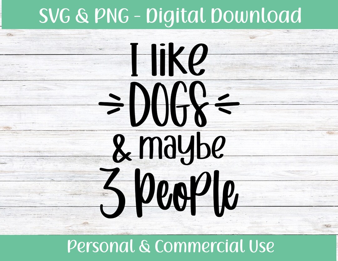 I Like Dogs and Maybe 3 People SVG | Svg PNG | Funny Svg | Dog Lover ...