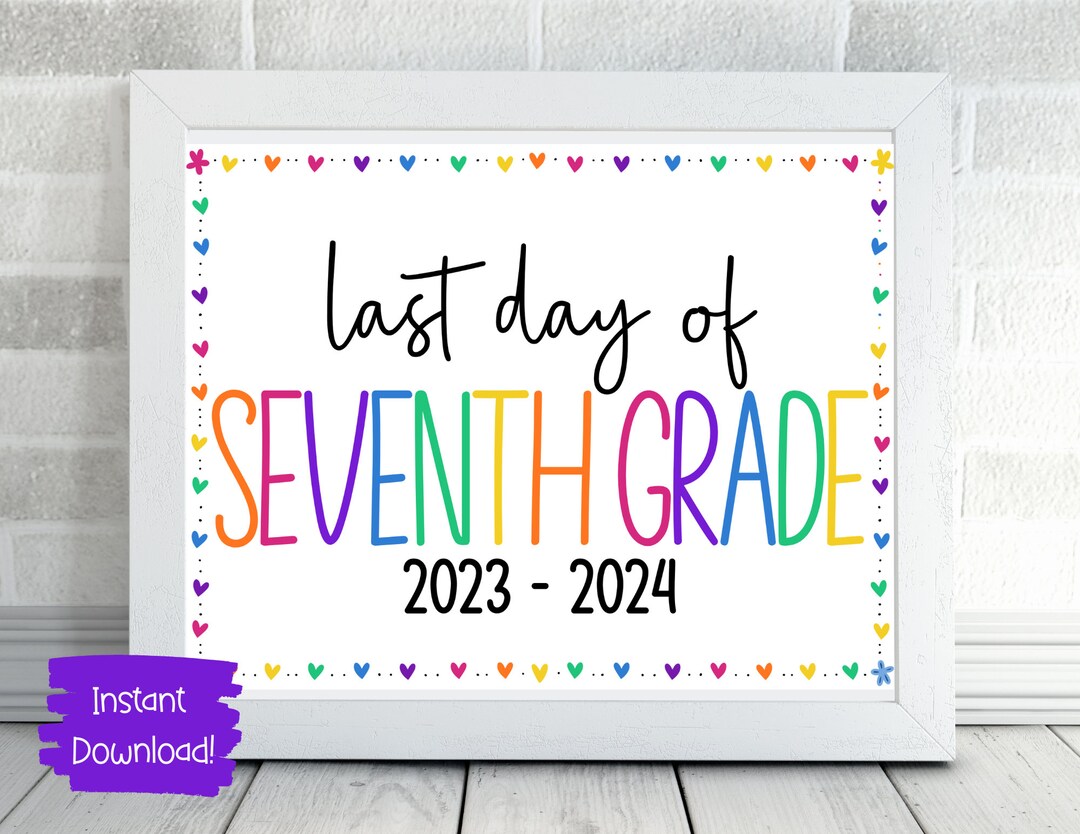 SEVENTH GRADE 2023-24 SIGN Last Day of Seventh Grade Sign End of School ...
