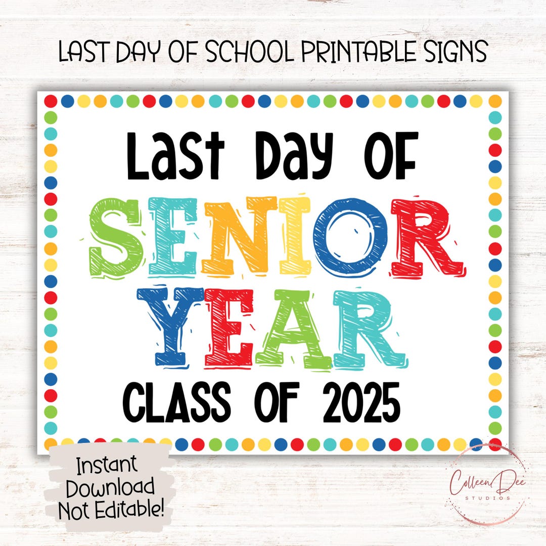 Last Day of Senior Year Class of 2025 | Last Day Sign | End of School ...
