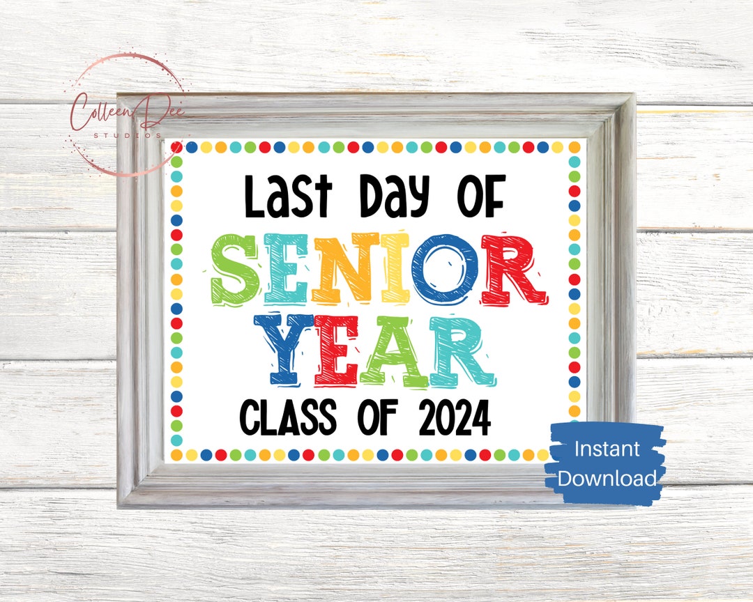 Last Day of Senior Year Class of 2024 Last Day Sign End of School Sign ...