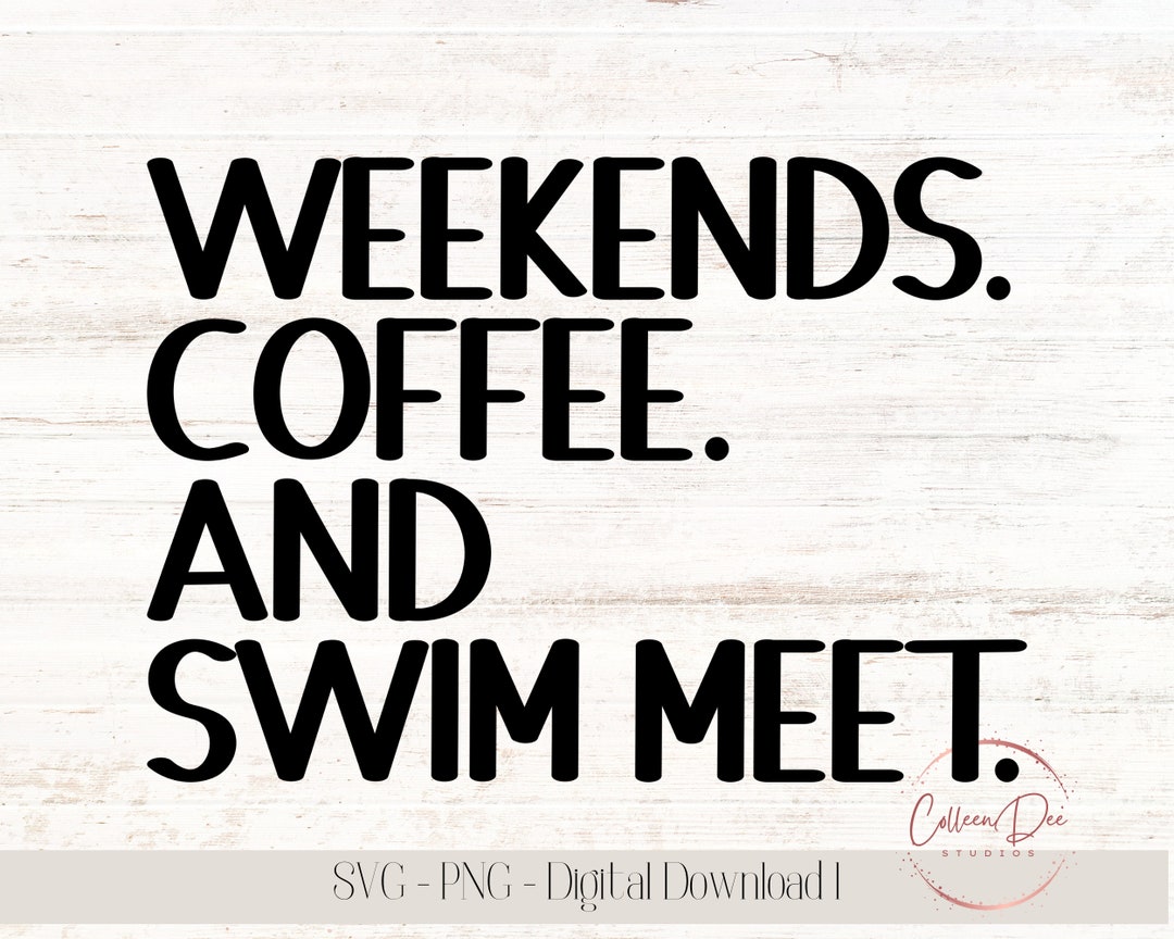 Weekends Coffee and Swim Meet Cut File Swim Mom Shirt - Etsy