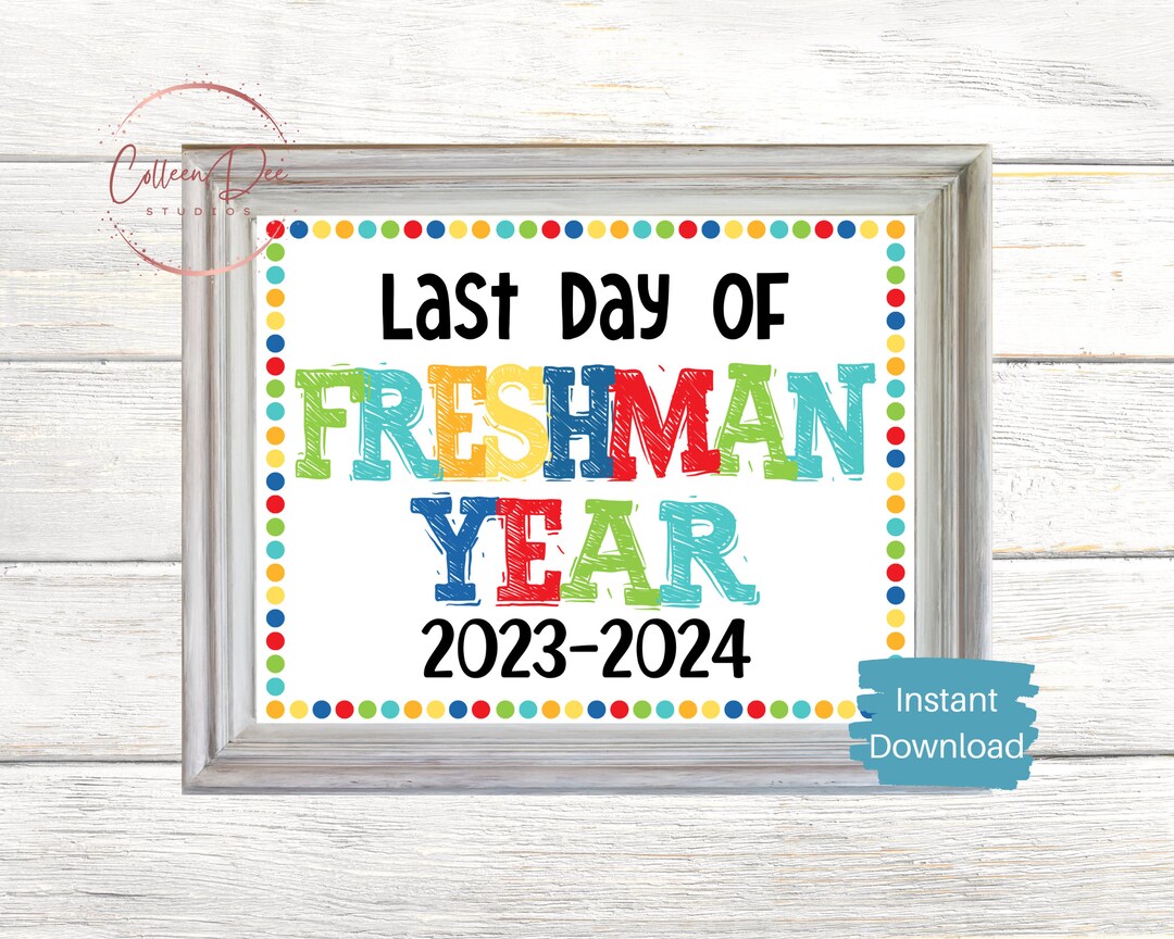 Last Day of Freshman Year 2023-2024 Last Day Sign End of School Sign ...