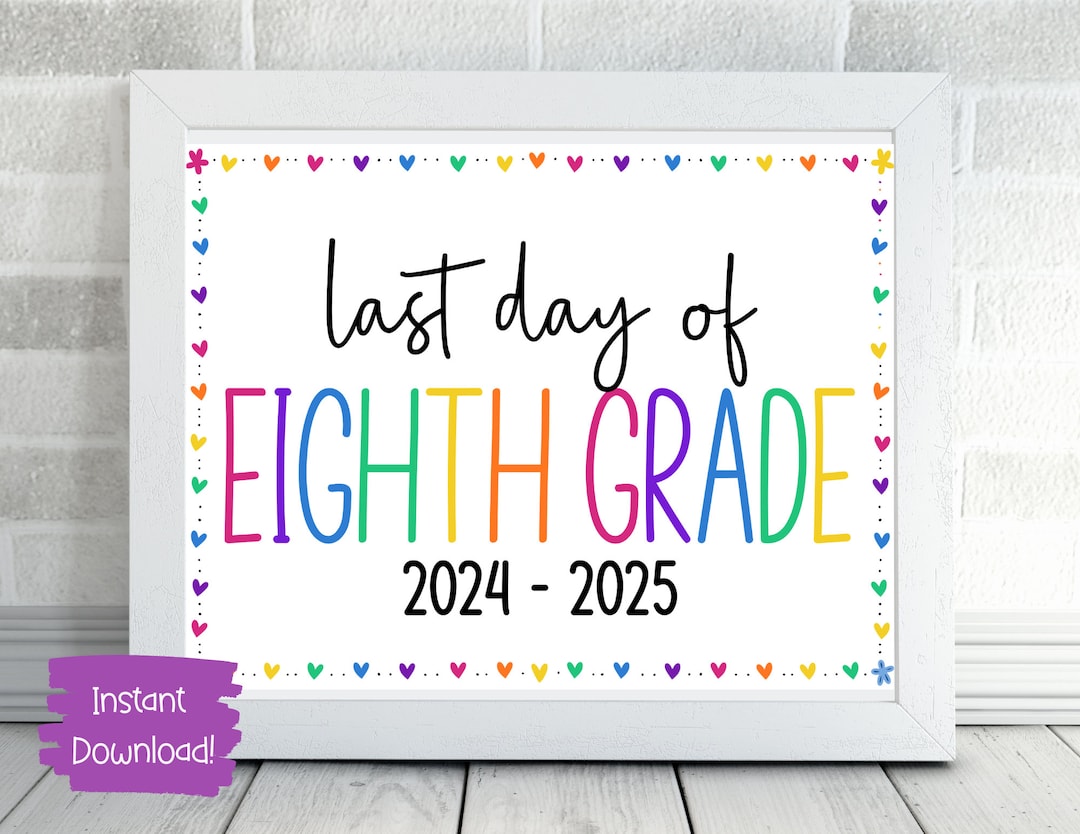 EIGHTH GRADE 2024-25 SIGN Last Day of Eighth Grade Sign End of School ...