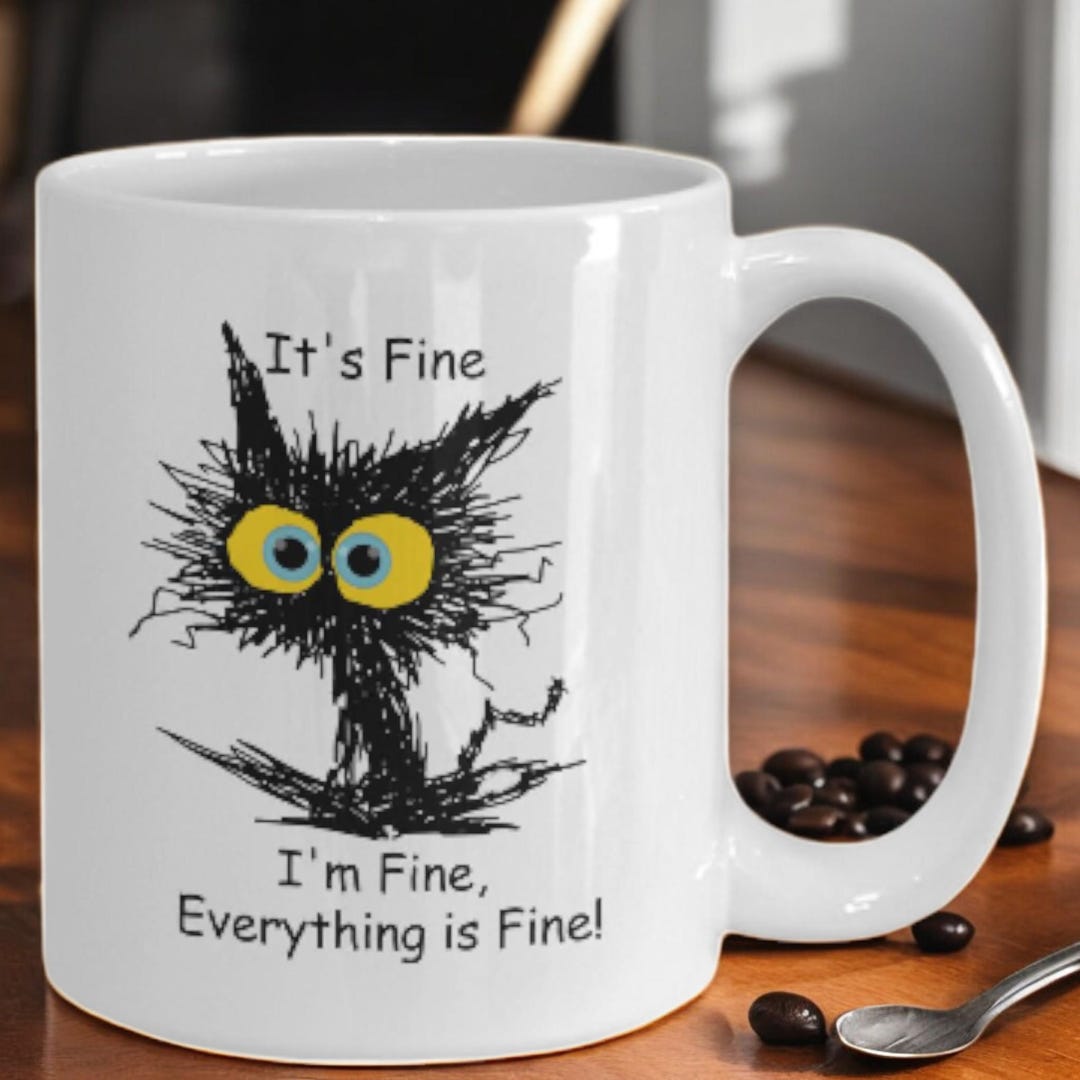 Funny it's Fine, I'm Fine, Everything is Fine Coffee Mug Humor Gift for ...