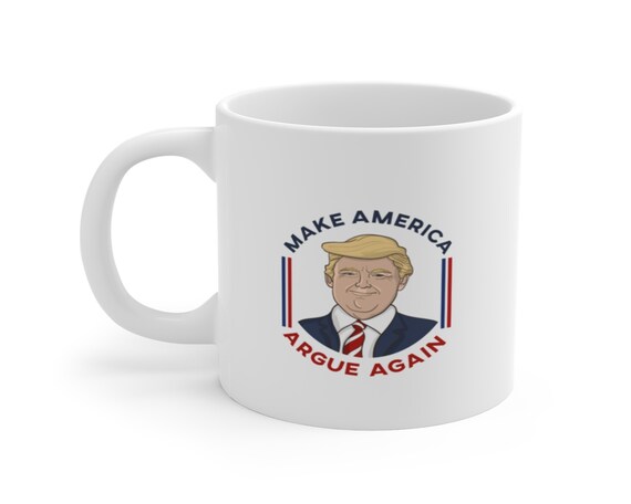 The Make America Argue Again Presidential Mug Kitchen & Dining ...