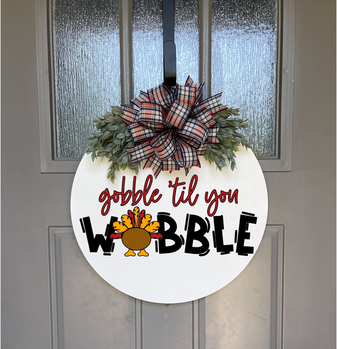 Gobble Til You Wobble Door Sign, Thanksgiving Door Sign, Thanksgiving ...